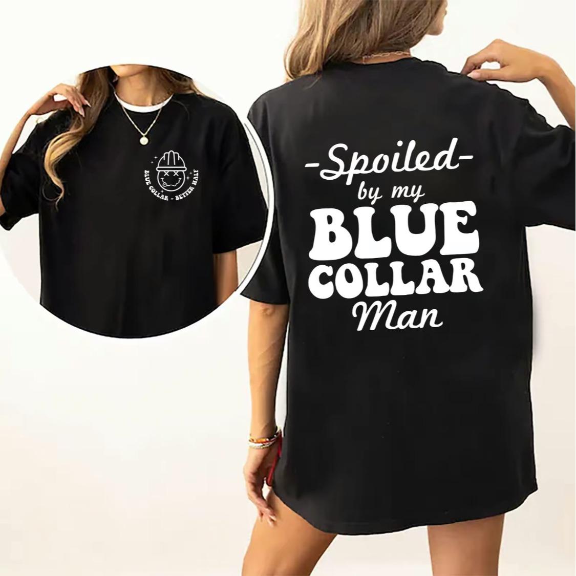 Spoiled By My Blue Collar Man Shirt, Funny Graphic Printed T shirt, Fun ...
